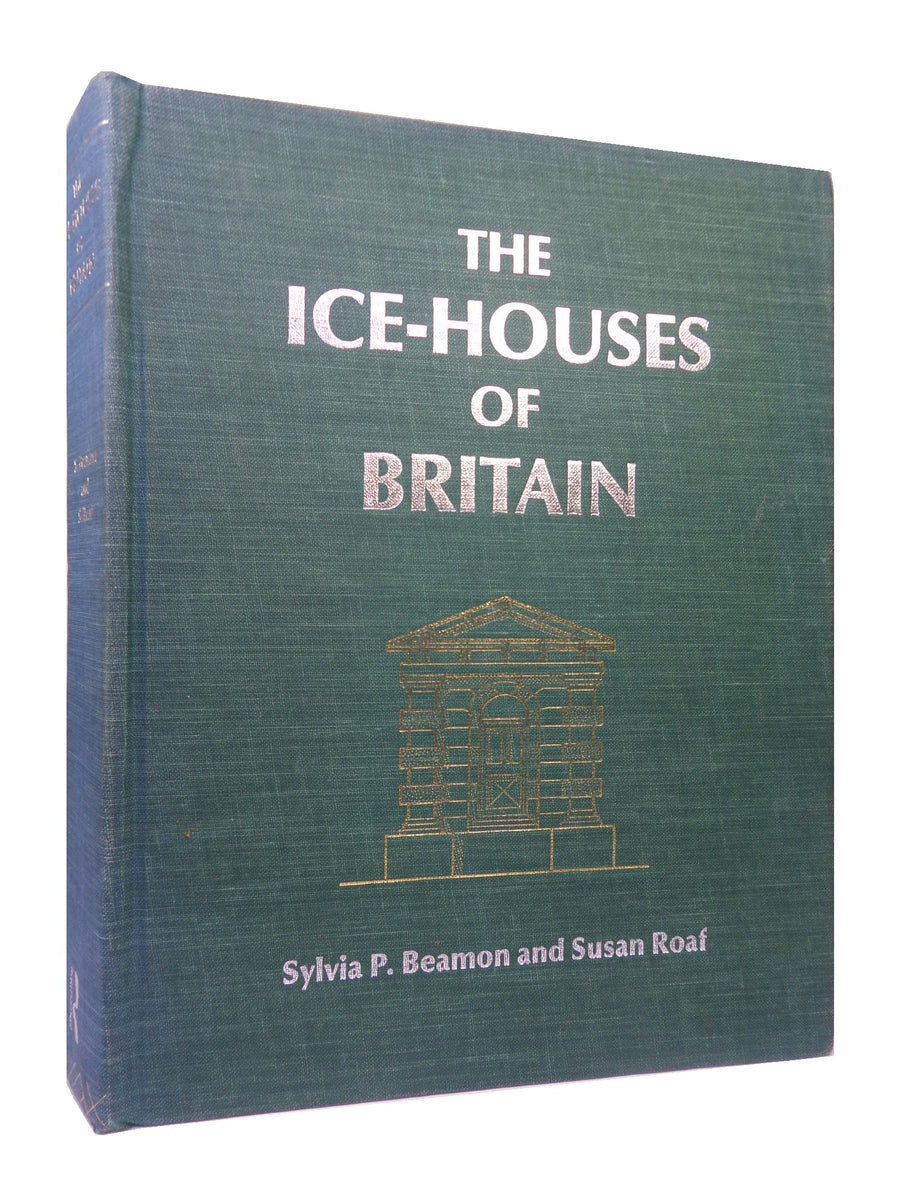 THE ICE-HOUSES OF BRITAIN BY SYLVIA BEAMON AND SUSAN ROAF 1990 HARDCOV ...