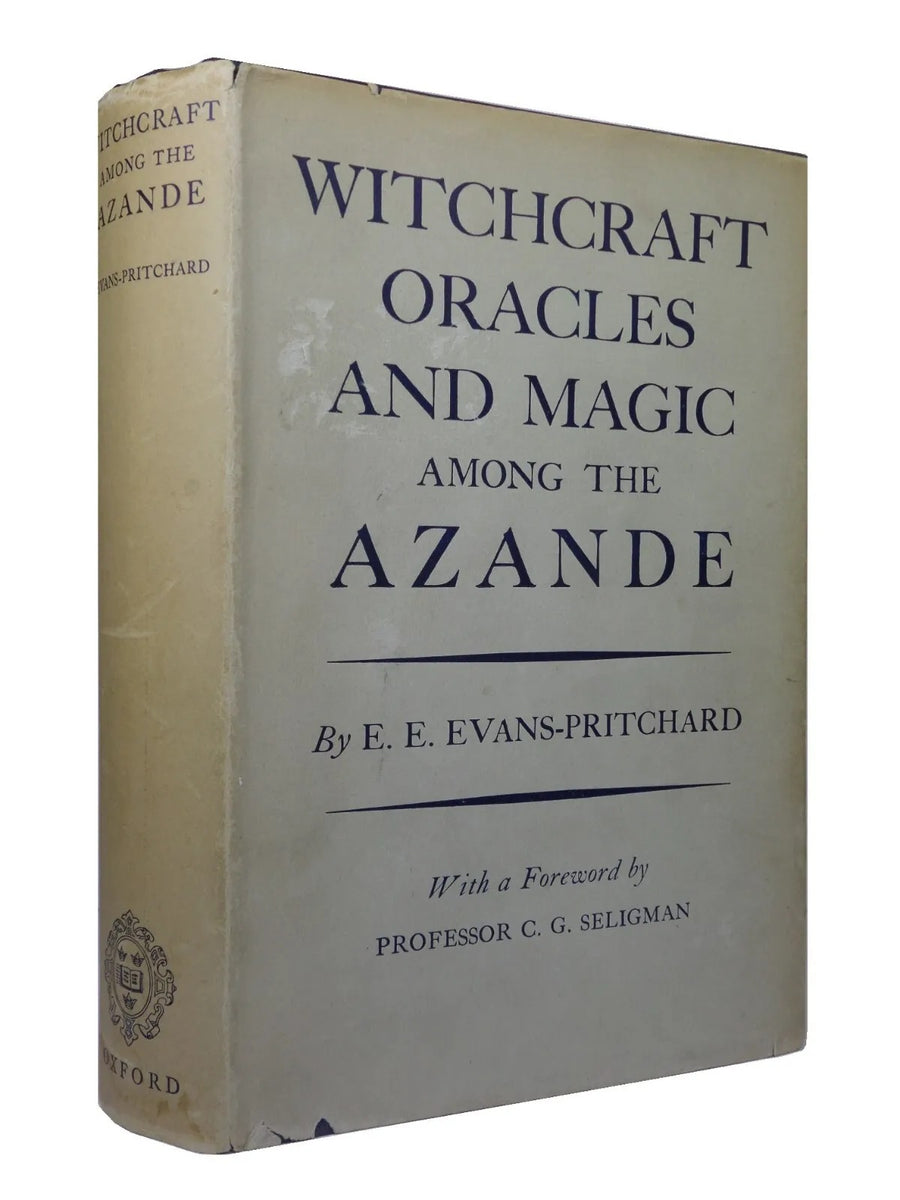 WITCHCRAFT, ORACLES AND MAGIC AMONG THE AZANDE BY E.E. EVANS-PRITCHARD ...