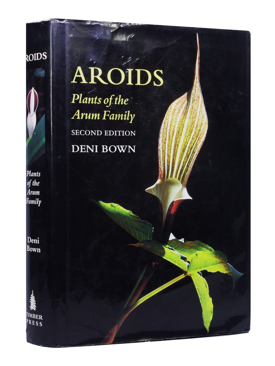 AROIDS: PLANTS OF THE ARUM FAMILY BY DENI BOWN 2000 HARDCOVER – MFR ...